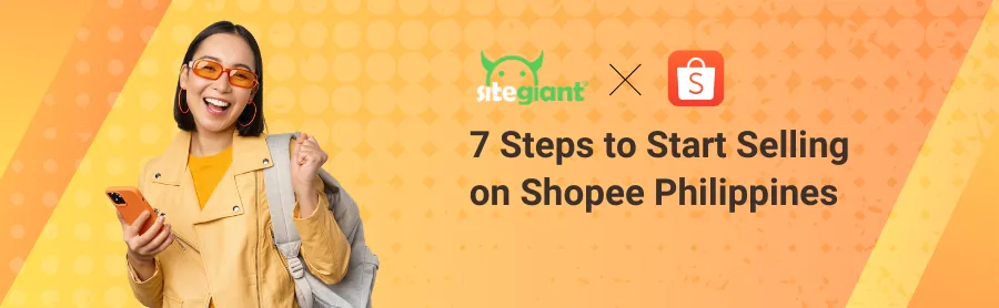 7 Steps to Start Selling on Shopee Philippines | SiteGiant Tips Sharing