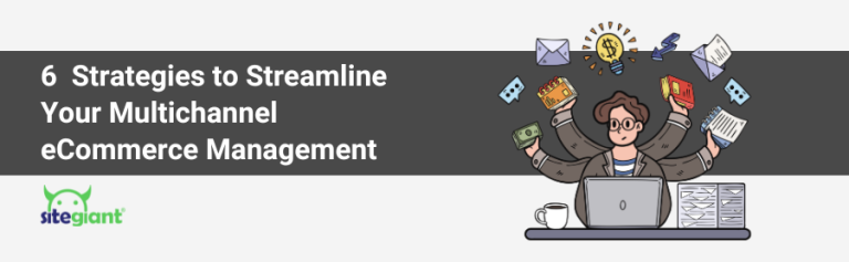 6 Strategies to Streamline Multichannel eCommerce Management
